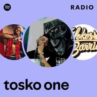 tosko one Radio | Spotify Playlist