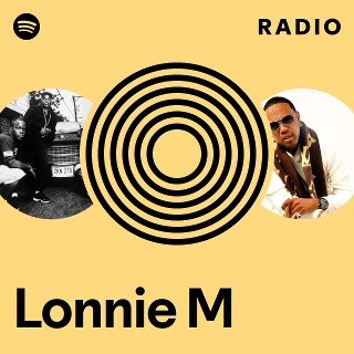 Lonnie M Radio | Spotify Playlist