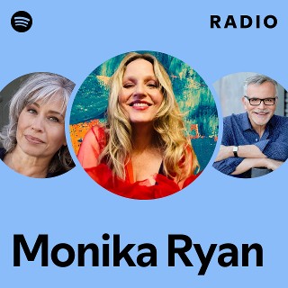 Monika Ryan Radio | Spotify Playlist