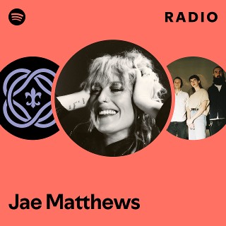 Jae Matthews Radio | Spotify Playlist