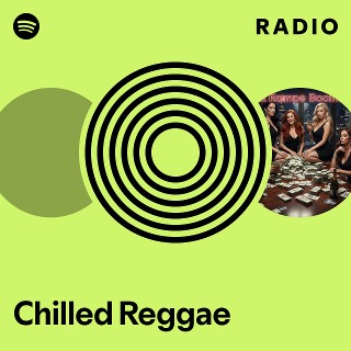 Chilled Reggae Radio | Spotify Playlist