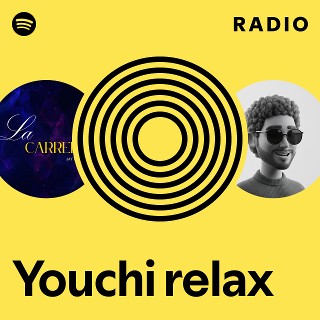 Youchi relax Radio | Spotify Playlist