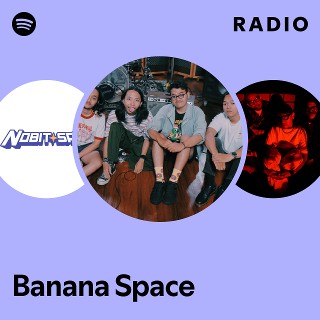 Banana Space Radio - playlist by Spotify | Spotify