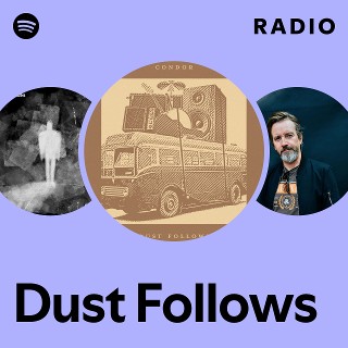 Dust Follows Radio | Spotify Playlist