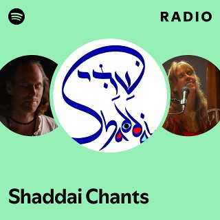 Shaddai Chants Radio | Spotify Playlist
