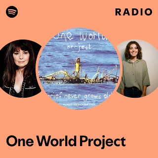 One World Project Radio - playlist by Spotify | Spotify