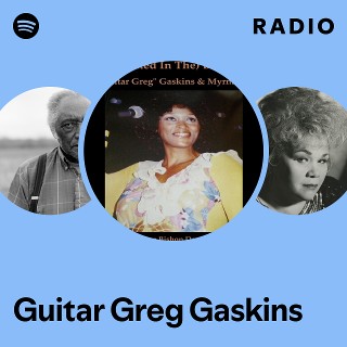 Guitar Greg Gaskins Radio - playlist by Spotify | Spotify