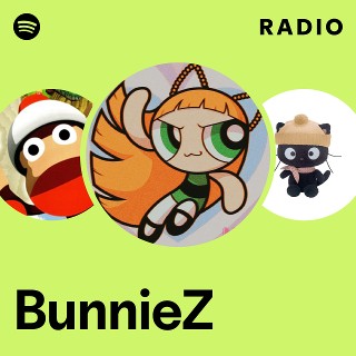 BunnieZ Radio | Spotify Playlist