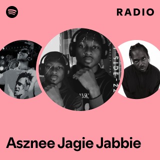 Asznee Jagie Jabbie Radio - playlist by Spotify | Spotify