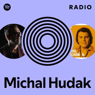 Michal Hudak Radio | Spotify Playlist