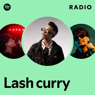 Lash curry Radio - playlist by Spotify | Spotify