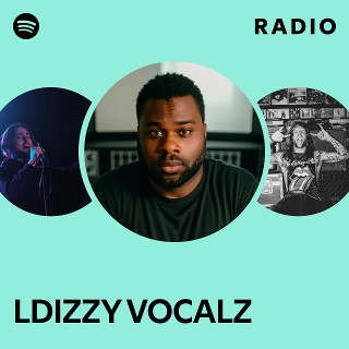 LDIZZY VOCALZ Radio - playlist by Spotify | Spotify