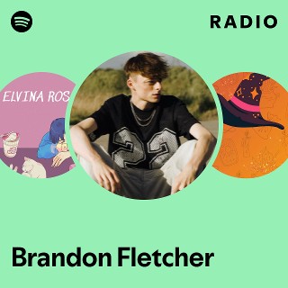 Brandon Fletcher Radio | Spotify Playlist