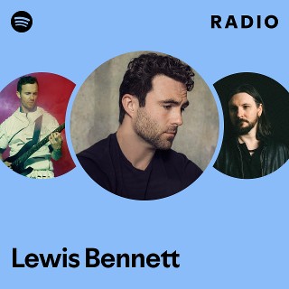 Lewis Bennett Radio | Spotify Playlist