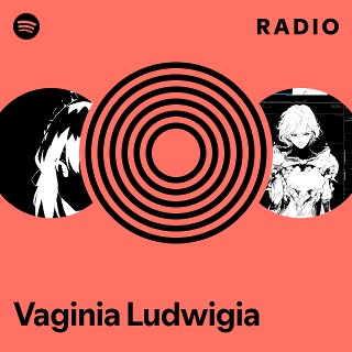 Vaginia Ludwigia Radio | Spotify Playlist
