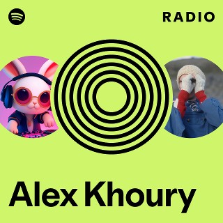 Alex Khoury Radio | Spotify Playlist