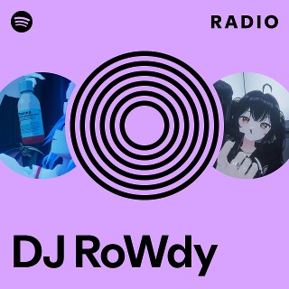 DJ RoWdy Radio | Spotify Playlist