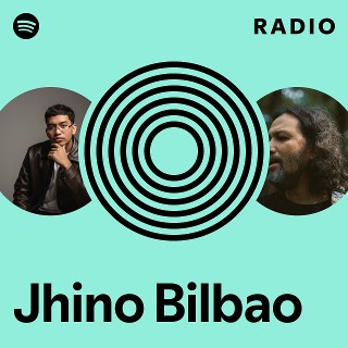 Jhino Bilbao Radio - playlist by Spotify | Spotify