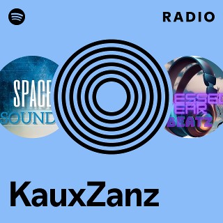 KauxZanz Radio | Spotify Playlist
