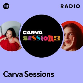Carva Sessions Radio - playlist by Spotify | Spotify