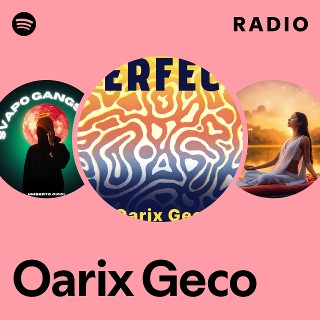 Oarix Geco Radio | Spotify Playlist