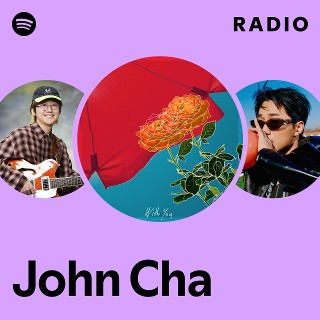 John Cha Radio - playlist by Spotify | Spotify