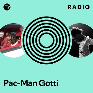 Pac-Man Gotti Radio | Spotify Playlist