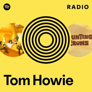 Tom Howie Radio | Spotify Playlist