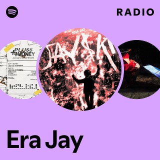 Era Jay Radio | Spotify Playlist