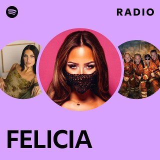 FELICIA Radio | Spotify Playlist