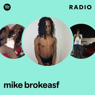 mike brokeasf Radio - playlist by Spotify | Spotify