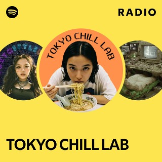 TOKYO CHILL LAB Radio | Spotify Playlist