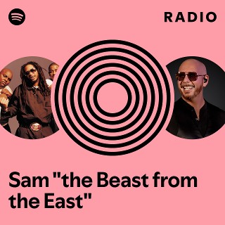 Sam "the Beast from the East" Radio - playlist by Spotify | Spotify