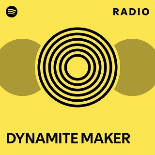 DYNAMITE MAKER Radio | Spotify Playlist