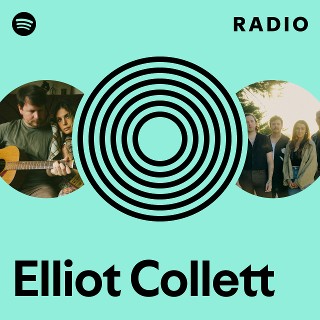 Elliot Collett Radio - playlist by Spotify | Spotify