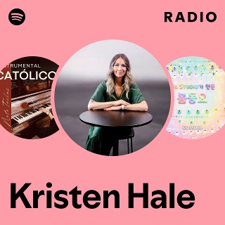 Kristen Hale Radio - playlist by Spotify | Spotify