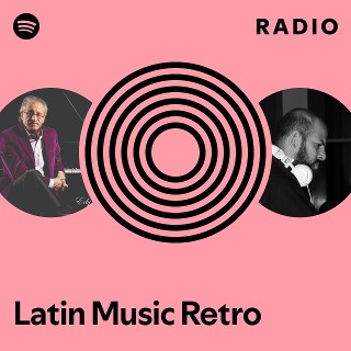 Latin Music Retro Radio - playlist by Spotify | Spotify