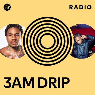 3AM DRIP Radio - playlist by Spotify | Spotify