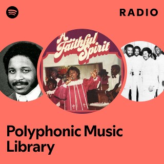 Polyphonic Music Library Radio - playlist by Spotify | Spotify