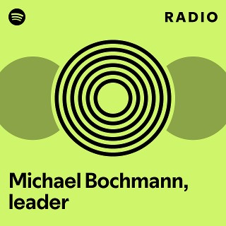 Michael Bochmann, leader Radio | Spotify Playlist