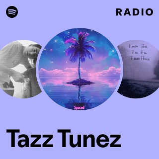 Tazz Tunez Radio | Spotify Playlist