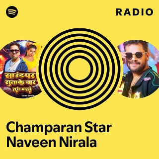 Champaran Star Naveen Nirala Radio | Spotify Playlist