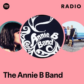 The Annie B Band Radio - playlist by Spotify | Spotify