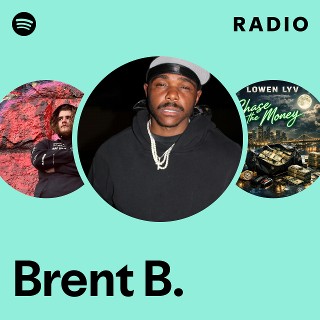 Brent B. Radio - playlist by Spotify | Spotify