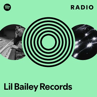 Lil Bailey Records Radio - playlist by Spotify | Spotify