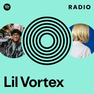 Lil Vortex Radio | Spotify Playlist
