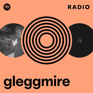 gleggmire Radio | Spotify Playlist