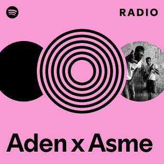 Aden x Asme Radio - playlist by Spotify | Spotify