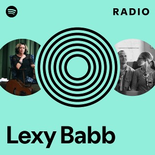Lexy Babb Radio - playlist by Spotify | Spotify