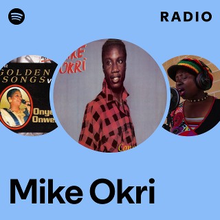Mike Okri Radio - playlist by Spotify | Spotify